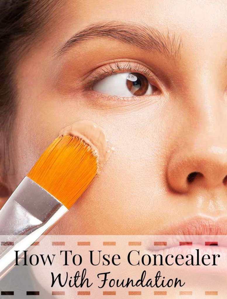 How To Use Concealer With Foundation - Just Tiki